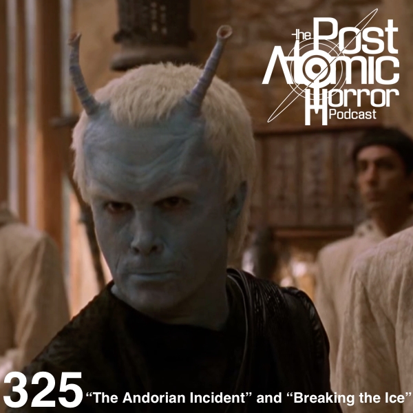325 – “The Andorian Incident” and “Breaking the Ice” | Post Atomic Horror